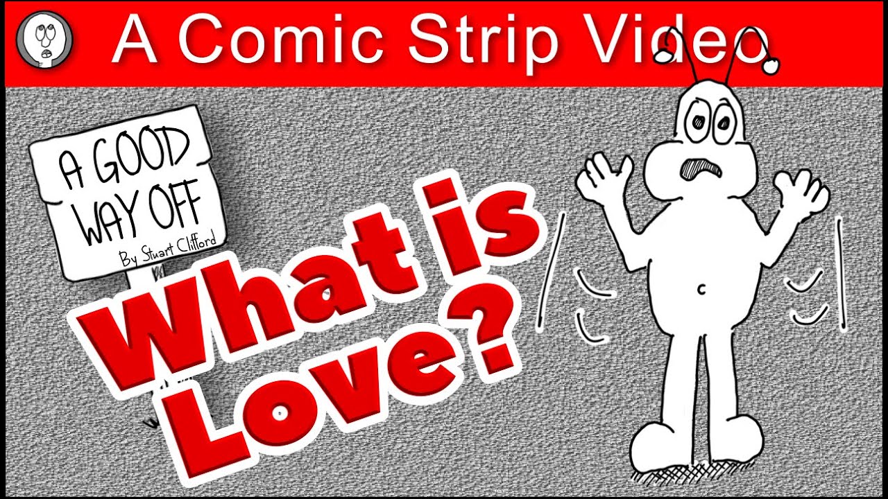 A Comic Strip Video - What is Love? The age-old question answered. Kind of...