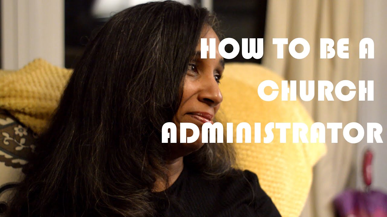 What does it mean to by a Church administrator.