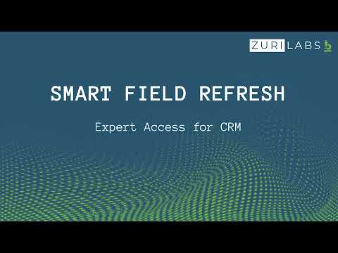 Smart Field Refresh | Expert Access for CRM
