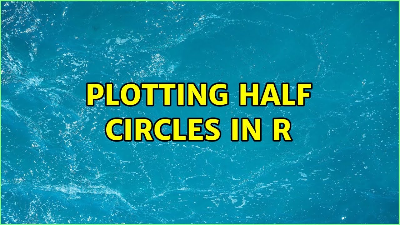 Plotting half circles in R (3 Solutions!!)