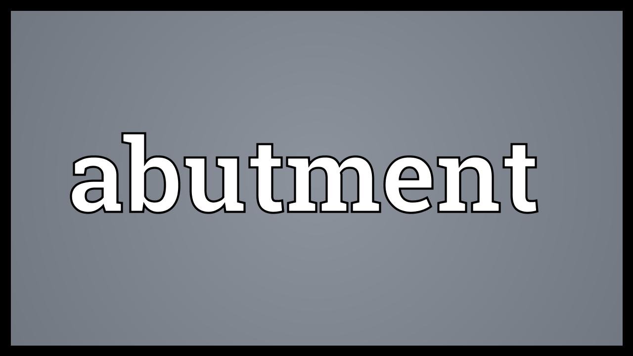 Abutment Meaning