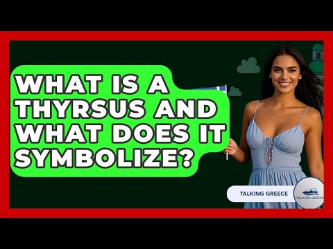 What Is A Thyrsus And What Does It Symbolize? - Talking Greece