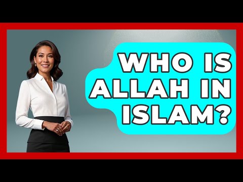 Who Is Allah In Islam? - The Geography Atlas