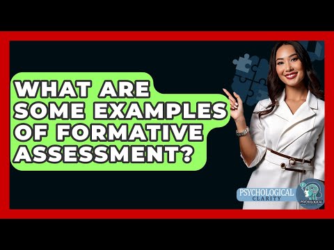 What Are Some Examples Of Formative Assessment? - Psychological Clarity