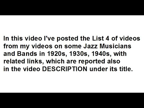 My Videos On Some Jazz Musicians And Bands In 1920s, 1930s, 1940s – List 4.