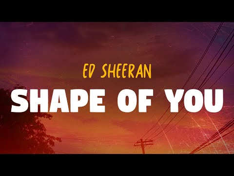 Ed Sheeran - Shape of You (Lyrics)