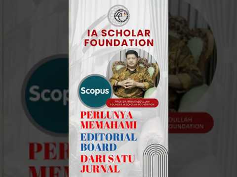 PERLUNYA MEMAHAMI EDITORIAL BOARD DARI SATU JURNAL BERSAMA PROF. DR. IRWAN ABDULLAH - IAS FOUNDATION