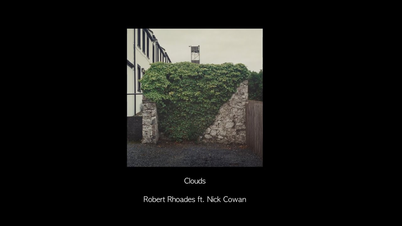 Robert Rhoades ft. Nick Cowan | Clouds - Releases - lines