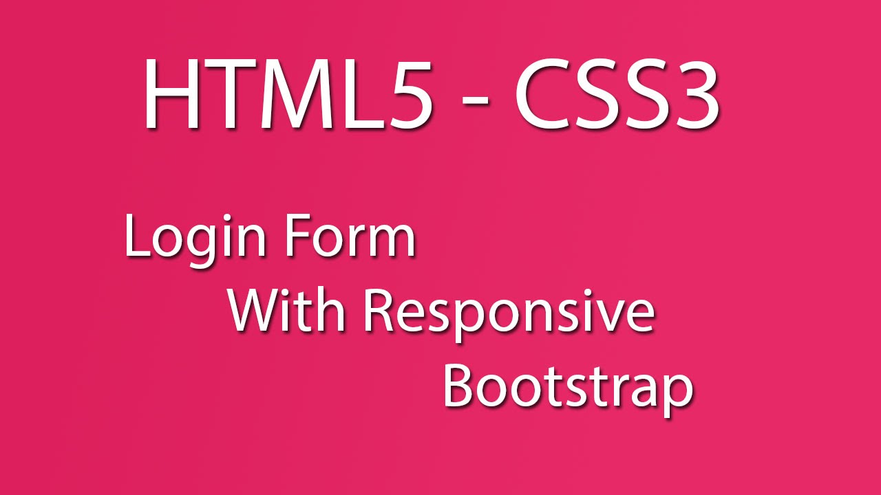 HTML5 - Login Form With Responsive Bootstrap - Learn From Basic - Learn Quickly