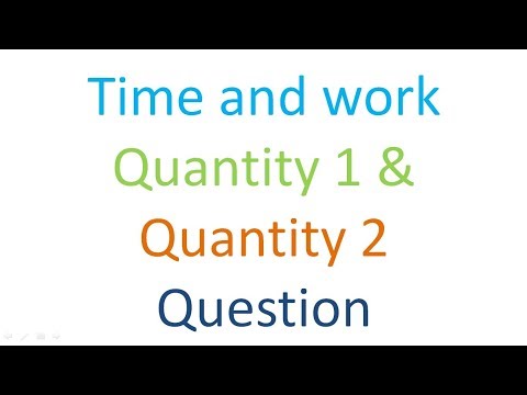 Time and Work Quantity 1 and Quantity 2 question – Eco Basics