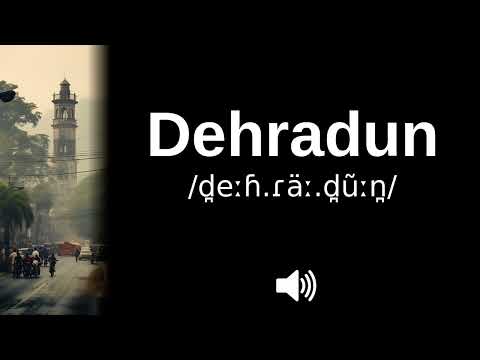 🇮🇳 How to pronounce Dehradun (CORRECTLY!)