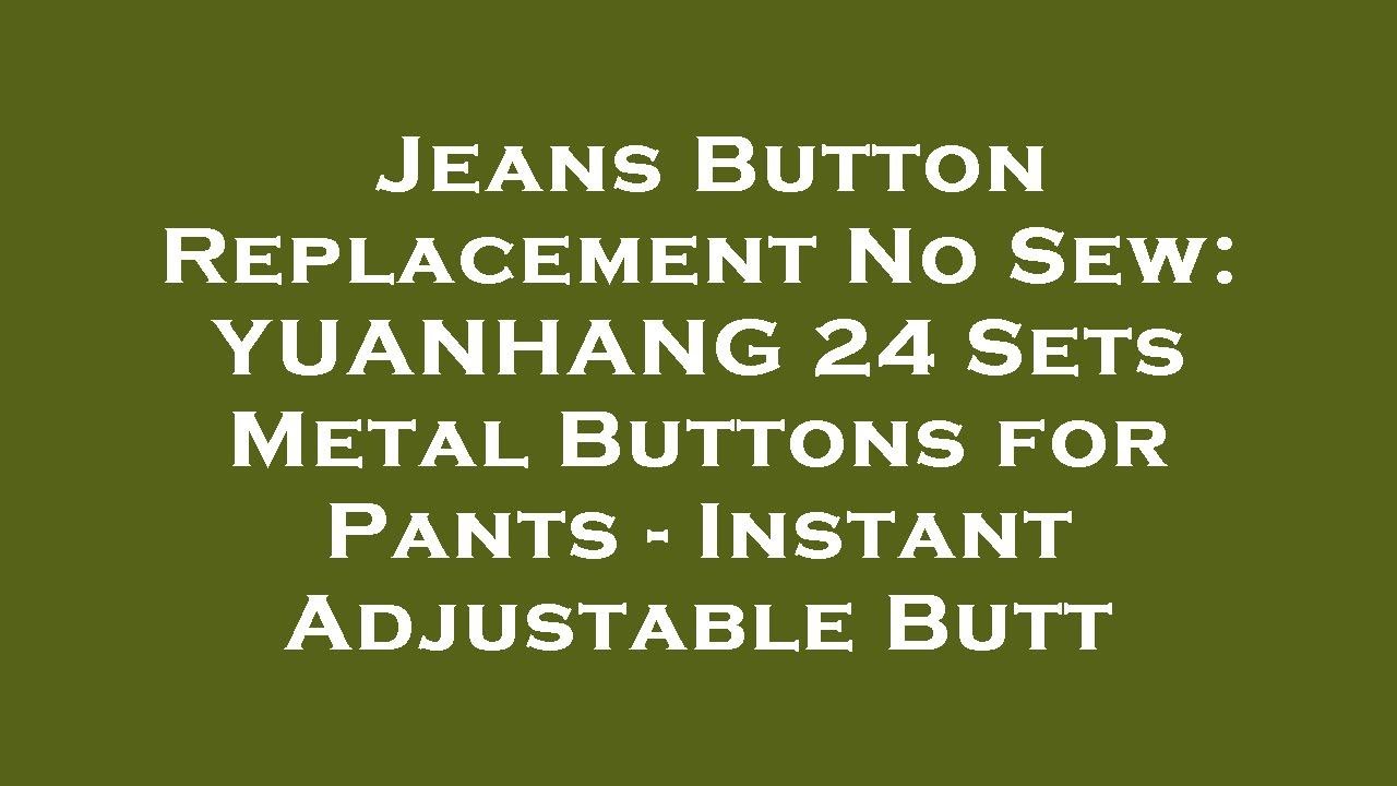 Jeans Button Replacement No Sew: YUANHANG 24 Sets Metal Buttons for Pants - Instant Adjustabl Review