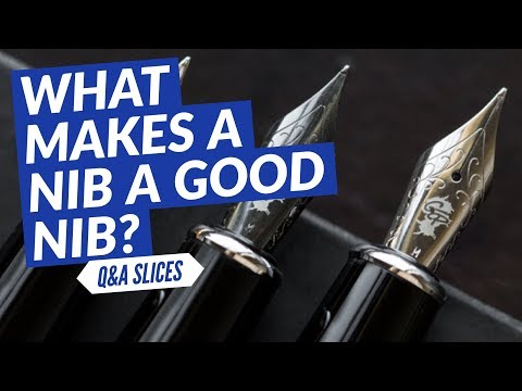 Q&A Slices: What makes a nib a good nib?