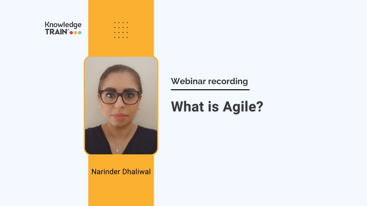 What is Agile? Webinar with Narinder Dhaliwal | Knowledge Train | #agile #projectmanagement