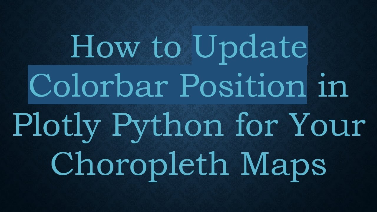 How to Update Colorbar Position in Plotly Python for Your Choropleth Maps
