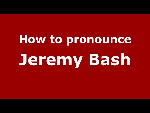 How to pronounce Jeremy Bash (American English/US) - PronounceNames.com