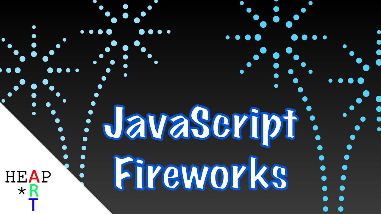 How To Draw Fireworks using HTML5 Canvas and Vanilla JavaScript