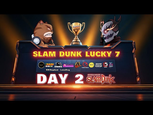 DAY 2 รายการแข่งขัน SLAM DUNK LUCKY 7 | วิดีโอครีเอเตอร์ by OS