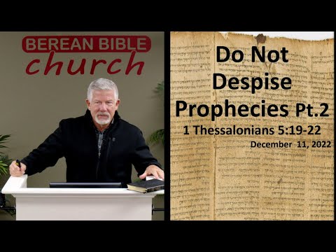 Do not Despise Prophecies Pt. 2 (1 Thessalonians 5:19-22)
