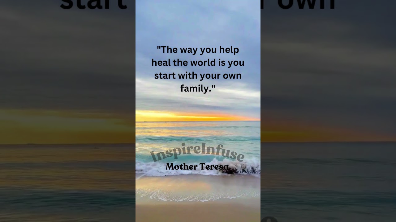 Mother Teresa's Powerful Quote: Healing the World Starts with Family | Inspire Infuse