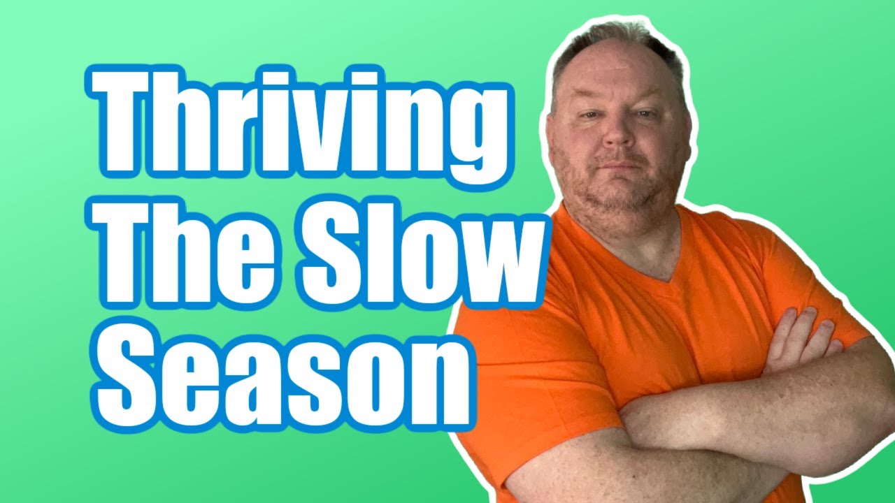 Can you actually thrive this slow season?