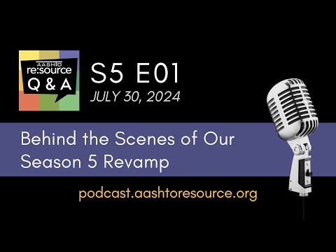 AASHTO re:source Q&A Podcast S5 E01 Behind the Scenes of Our Season 5 Revamp