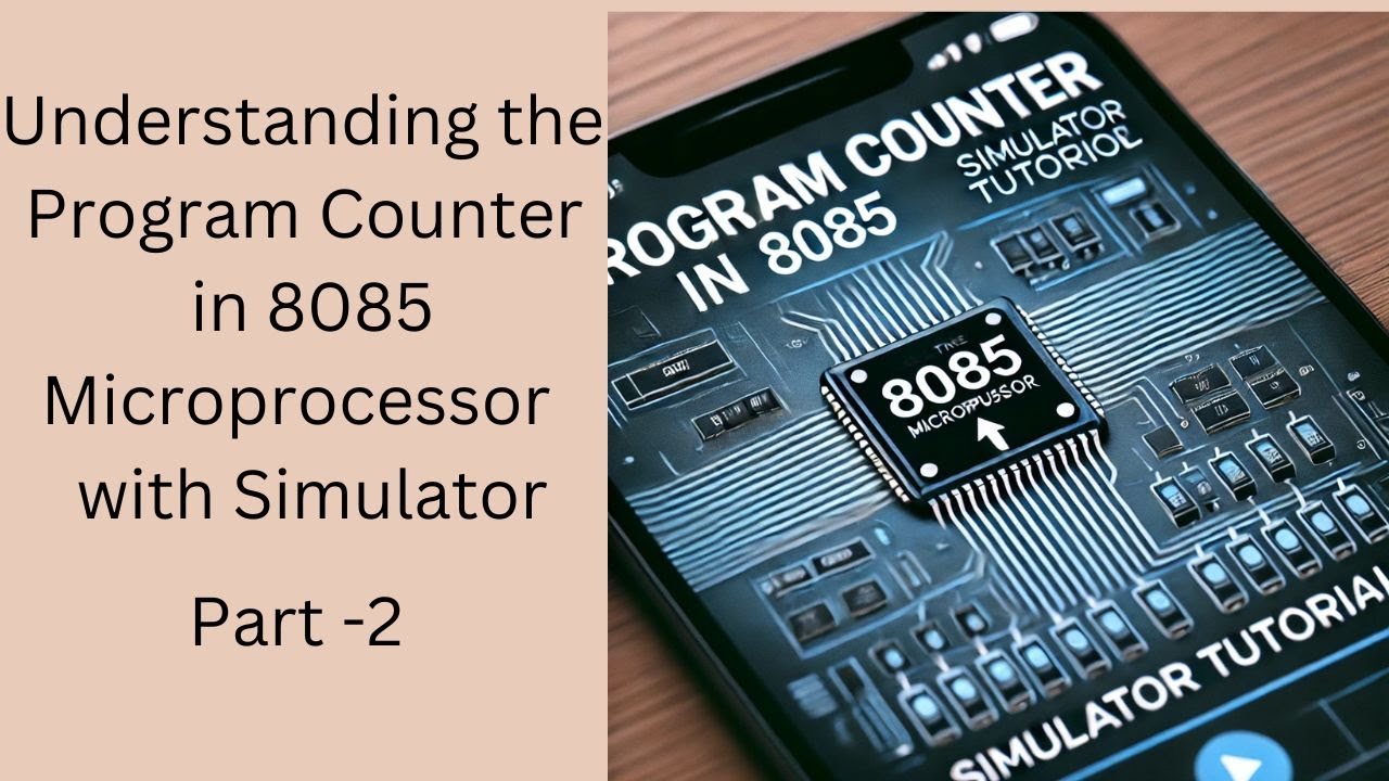 Understanding the Program Counter in 8085 Microprocessor - PART - 2 -  8085 Simulator Tutorial