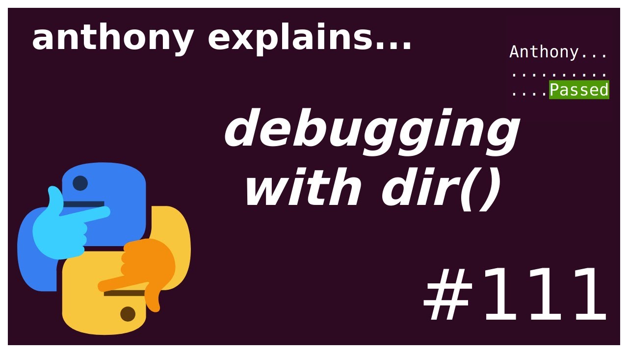 debugging with dir() (+__dir__) (beginner - intermediate) anthony explains #111