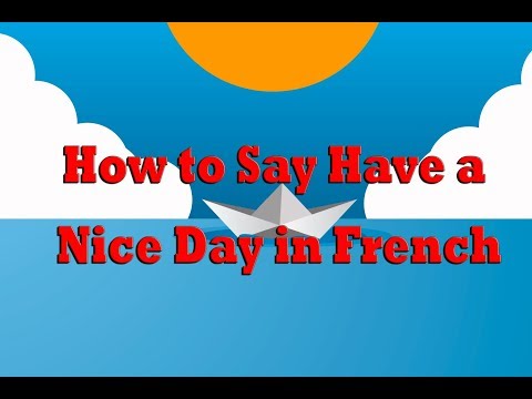 How To Say Have A Nice Day In French