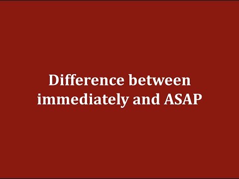 Difference between immediately and ASAP