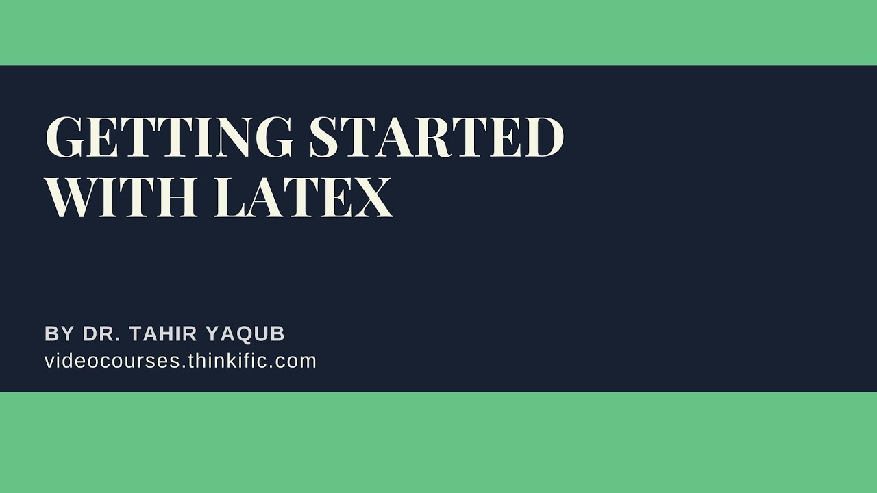 Getting Started With Latex : For High Quality Documents [Latex Tutorial]