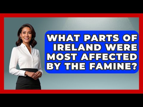 What Parts Of Ireland Were Most Affected By The Famine? - Western Europe Explorer