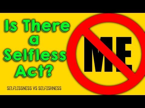 Is There a Selfless Act? Selflessness vs Selfishness | Should We Be Selfish?