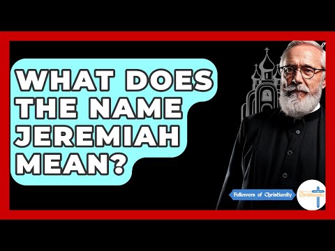 What Does The Name Jeremiah Mean? - Followers Of Christianity