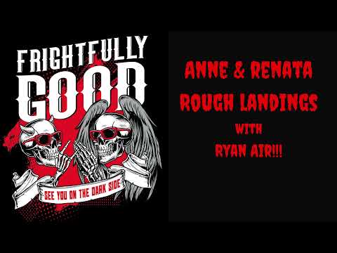 Airline congratulates itself on rough landing - Anne and Renata's travel mishaps