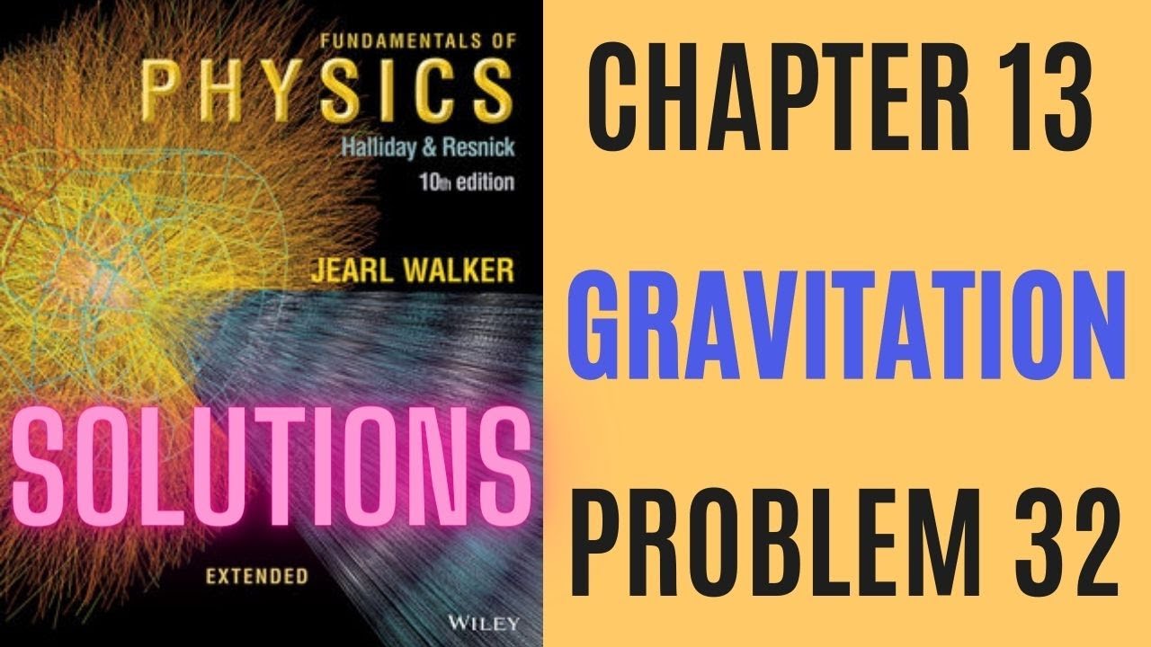 Halliday resnick chapter 13 problem 32 solution | Fundamentals of physics 10e solutions