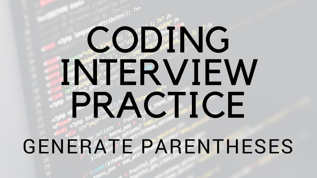 CODING INTERVIEW PRACTICE | EP 10 | GENERATE PARENTHESES
