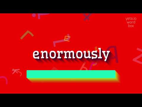 How to say "enormously"! (High Quality Voices)