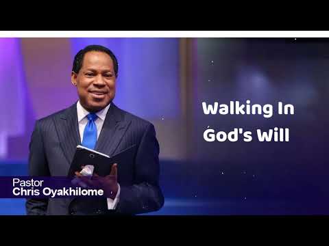 Walking In God's Will - Pastor Chris Oyakhilome