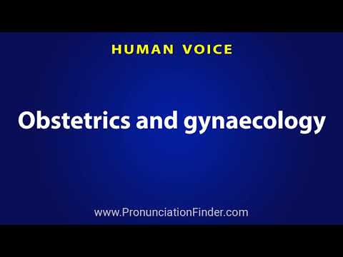 How To Pronounce Obstetrics and gynaecology