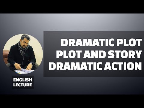 English 29- What is Dramatic Plot and Dramatic Action? Difference Between Plot and Story