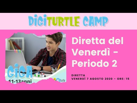 Percorso Giga (11-13 anni) - DigiTurtle Camp - La diretta del venerdì - 7/8/2020