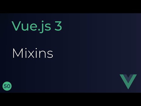 Vue JS 3 Tutorial - 50 - Reusability with Mixins