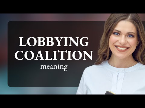 Understanding "Lobbying Coalition": A Guide for English Learners