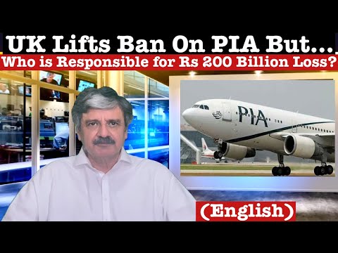 UK Lifts Ban On PIA || Who is responsible for Rs 200 Billion Loss
