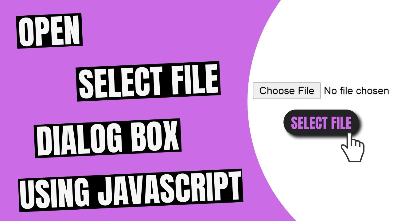 Open Select File Dialog Box Using JavaScript