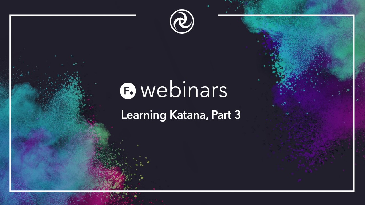 Webinar | Learning Katana (Part 3)