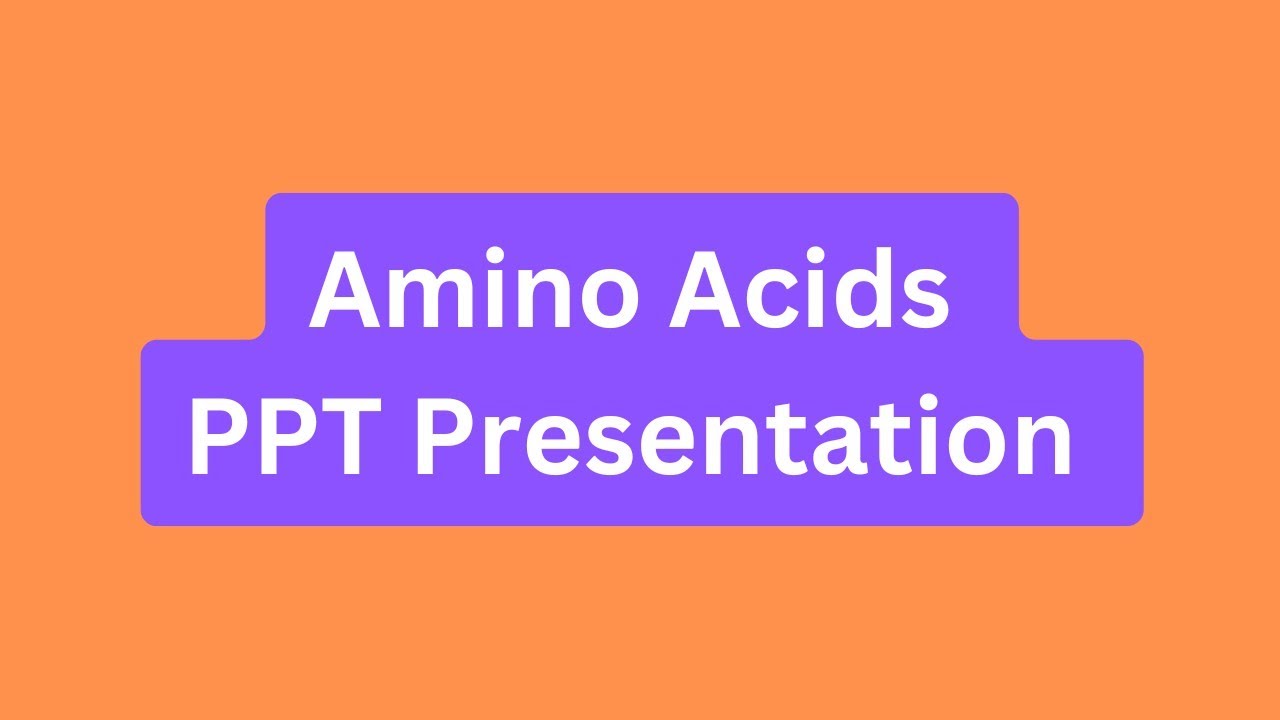 Amino Acids PPT Presentation Seminar Download: Meaning, Types, Functions, Structure