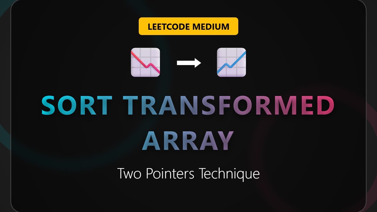 Sort Transformed Array - LeetCode Solution (Two Pointers Pattern)
