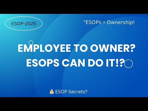 The Power of ESOPs in 2025: How Employees Become Owners | Full ESOP Guide